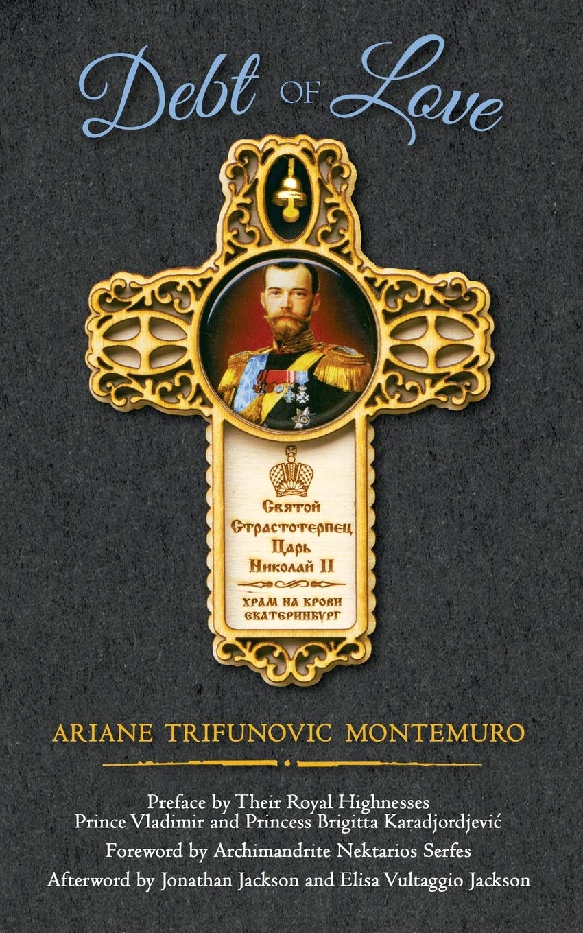 Debt of Love . . . and devotion for Tsar Martyr Nicholas II and his ...
